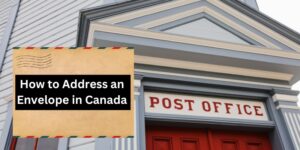 How to Address an Envelope in Canada - Correct Envelope format